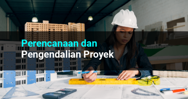 Perencanaan dan Pengendalian Proyek